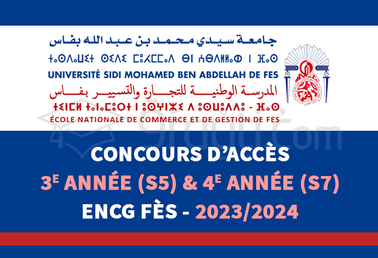 Concours Passerelles 3e année (S5) et 4e année (S7) de l'ENCG Fès 2023-2024 - 9rayti.Com